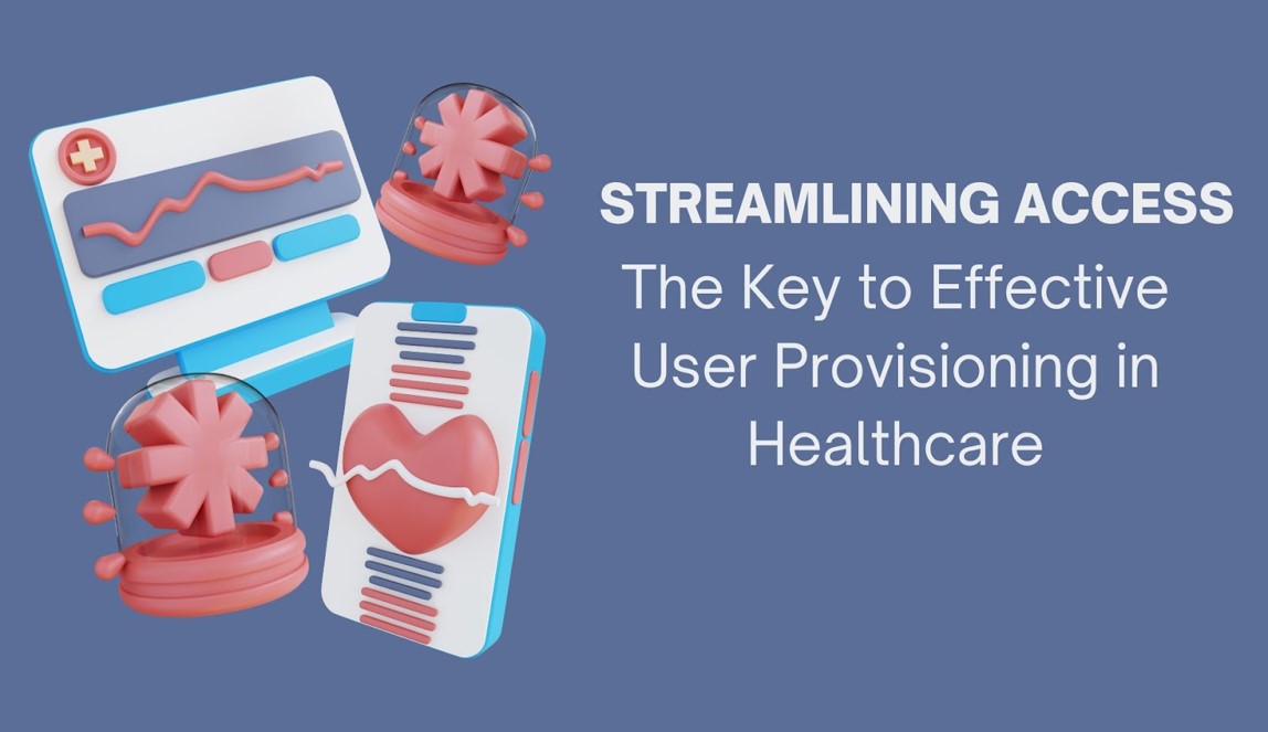 Streamlining Access: The Key to Effective User Provisioning in ...