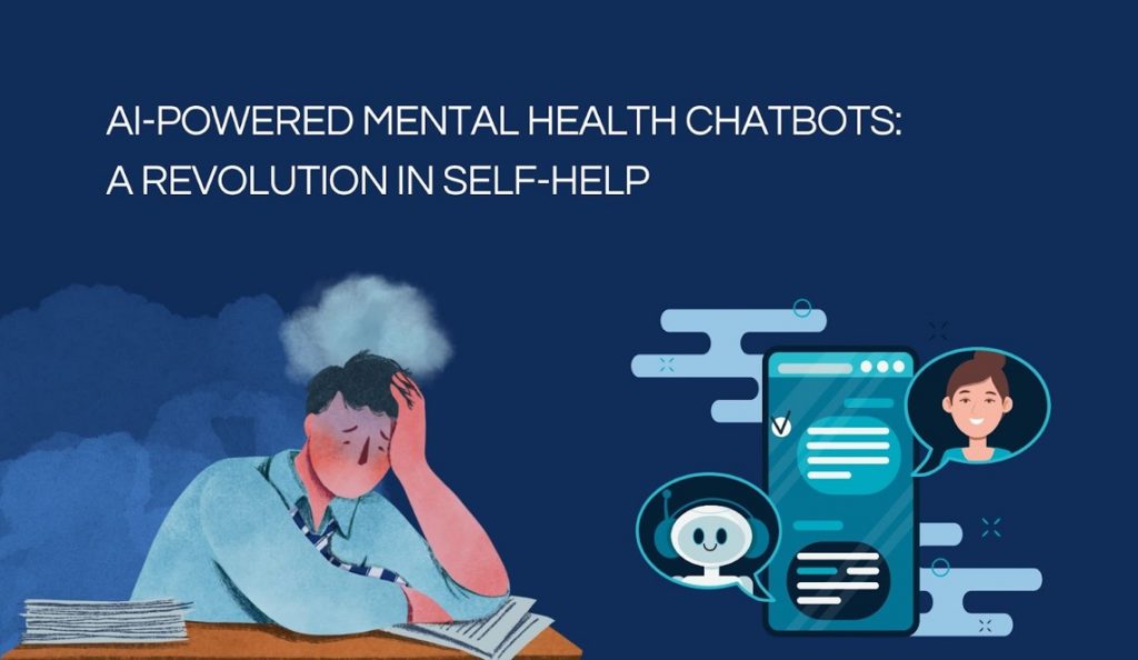 AI-Powered Mental Health Chatbots: A Revolution in Self-Help | The ...
